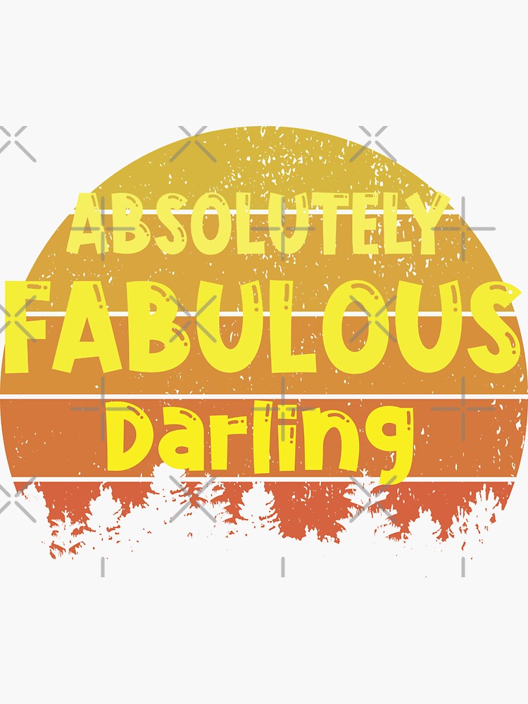 "ABSOLUTELY FABULOUS DARLING" Sticker by BeckyJohne | Redbubble