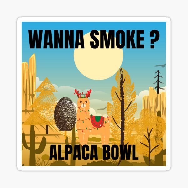 "wanna smoke alpaca bowl" Sticker for Sale by modellare | Redbubble