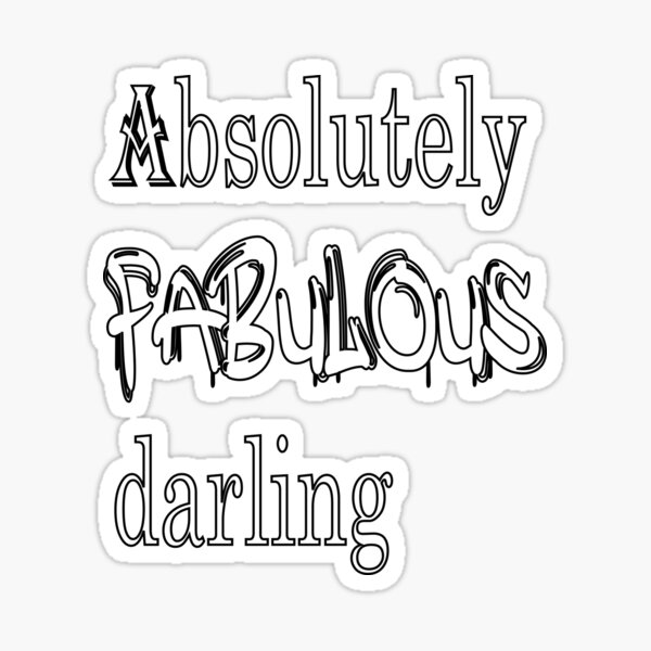 "Absolutely Fabulous Darling" Sticker for Sale by baaziz | Redbubble