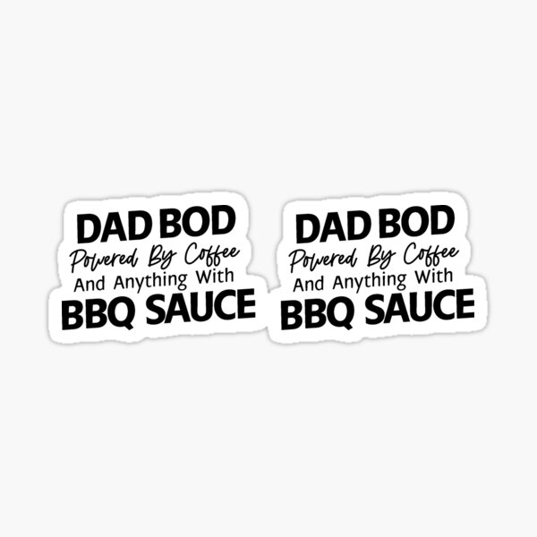"Dad Bod Powered by Coffee and anything with BBQ Sauce" Sticker for ...