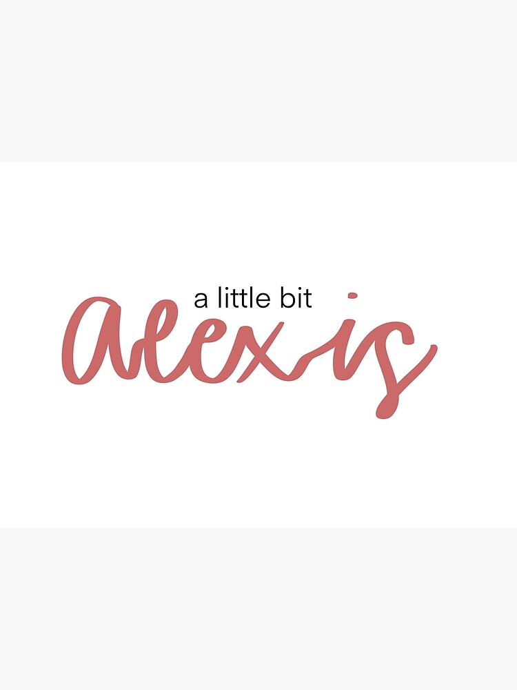 "a little bit Alexis" Poster for Sale by howellyoudoin | Redbubble
