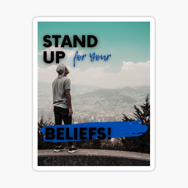 "STAND UP for your Beliefs " Sticker by KingLibra95 | Redbubble