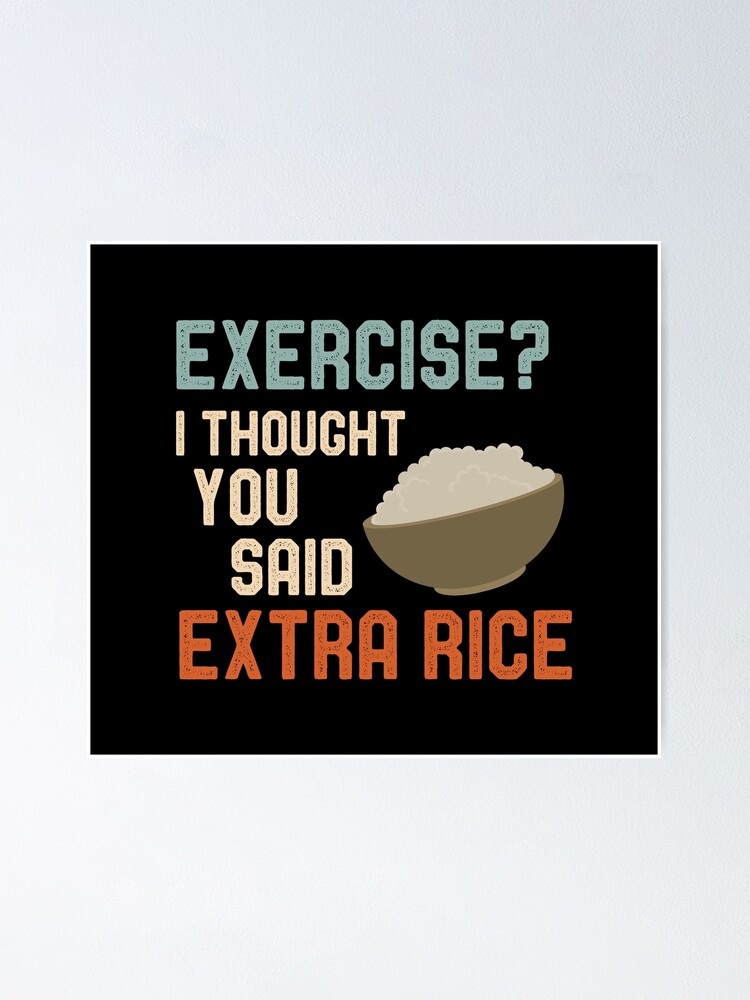 "Exercise I Thought You Said Extra Rice Funny Filipino" Poster by ...