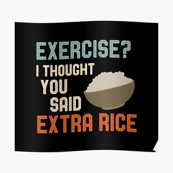 "Exercise I Thought You Said Extra Rice Funny Filipino" Poster by ...