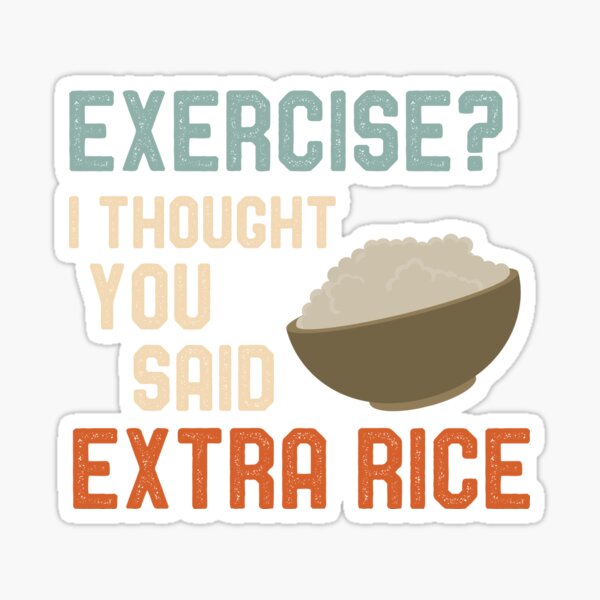 "Exercise I Thought You Said Extra Rice Funny Filipino" Sticker for ...