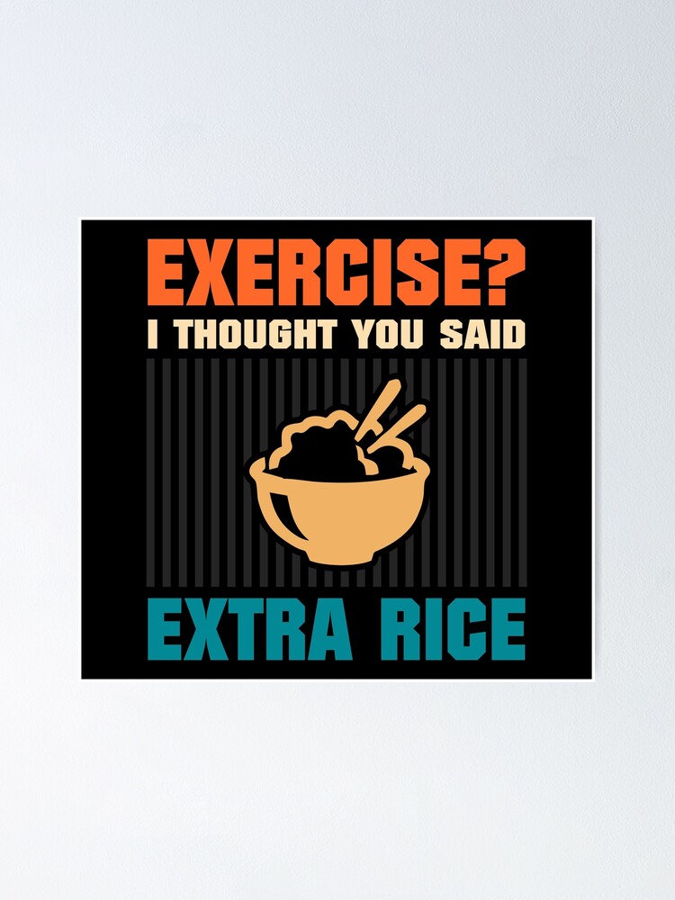 "Exercise I Thought You Said Extra Rice Funny Filipino" Poster by ...