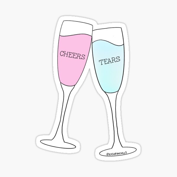 "Cheers Tears" Sticker for Sale by kathrynchill | Redbubble