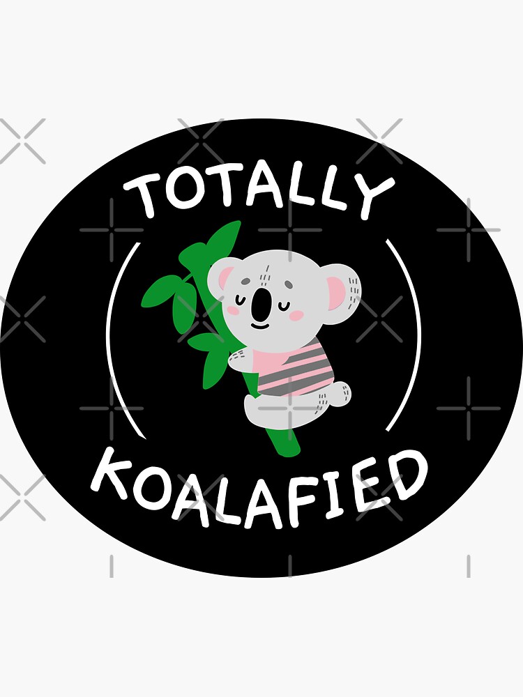 "Totally Koalafied Funny Koala" Sticker for Sale by silverhexagon ...