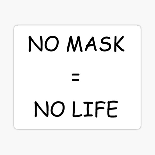 "NO MASK = NO LIFE" Sticker for Sale by comicsans | Redbubble