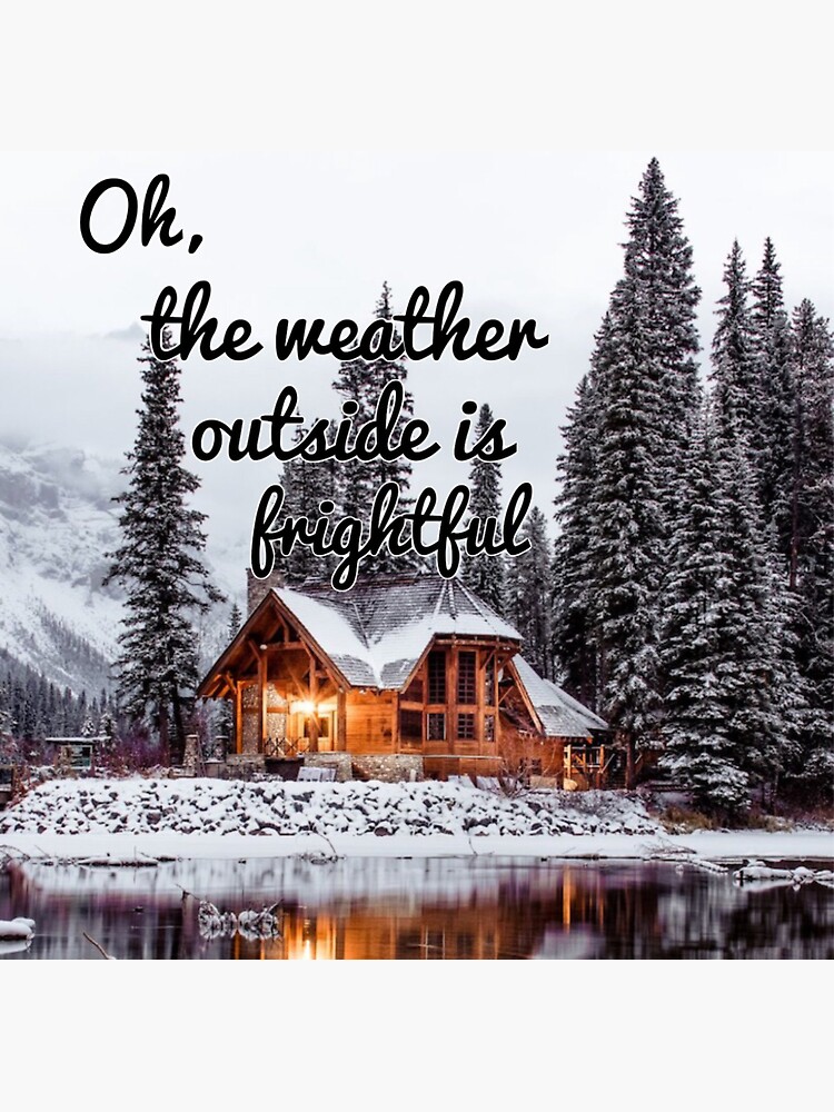 "Oh the weather outside is frightful " Sticker by T-Rexie | Redbubble