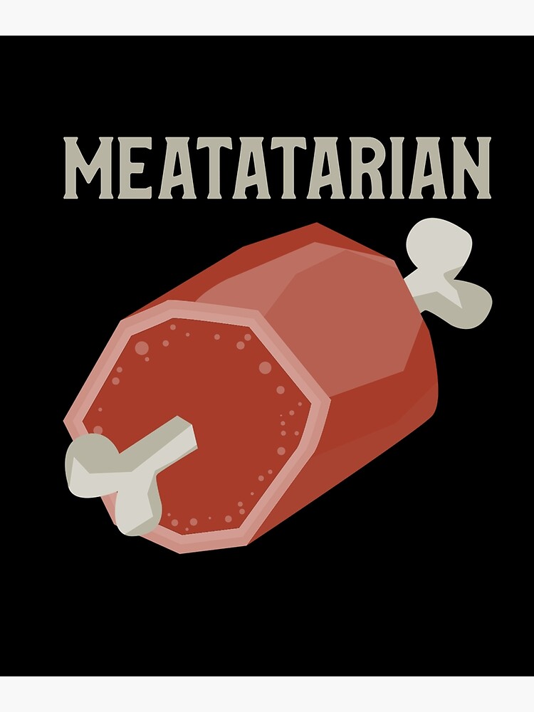 "Meatatarian" Poster for Sale by MikesPoD | Redbubble