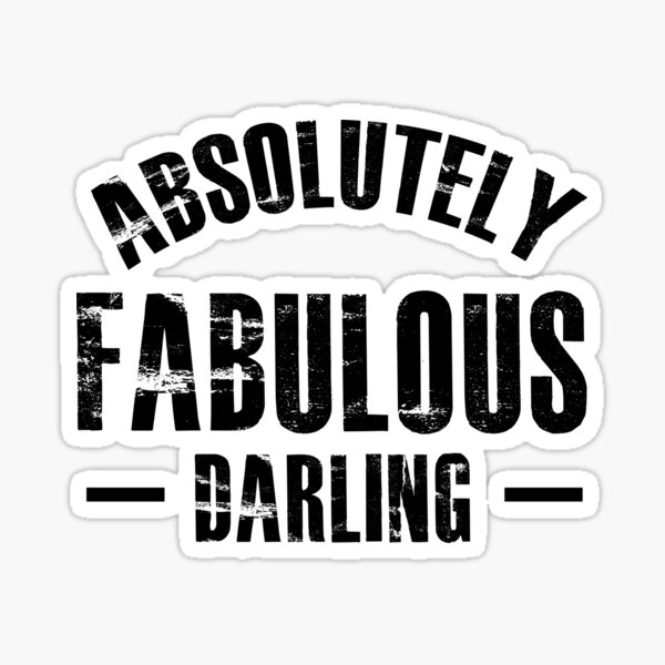 "absolutely fabulous darling" Sticker for Sale by hasanmasud | Redbubble