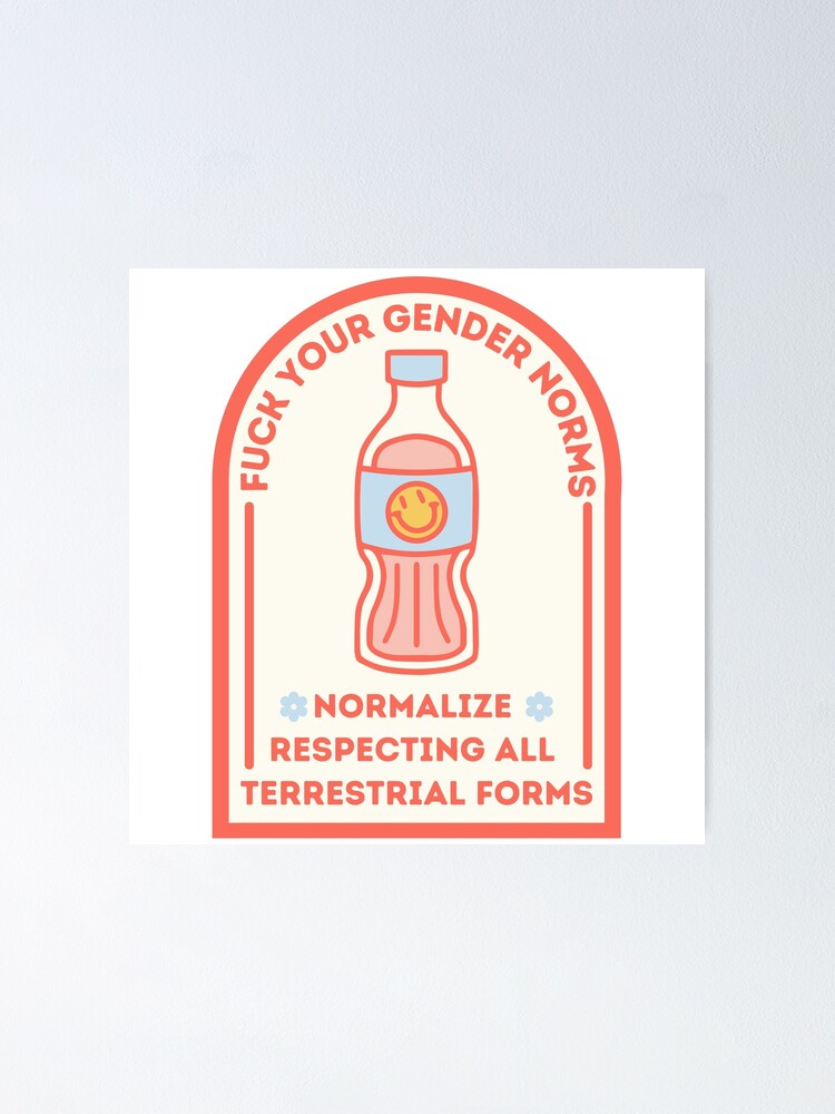 "no more gender norms normalize respecting all terrestrial forms ...