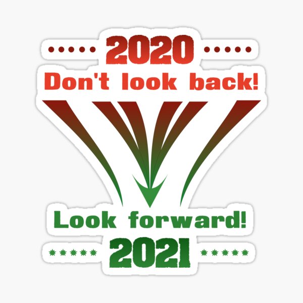 "2020 - Don't look back, please look ahead." Sticker for Sale by Bodino ...