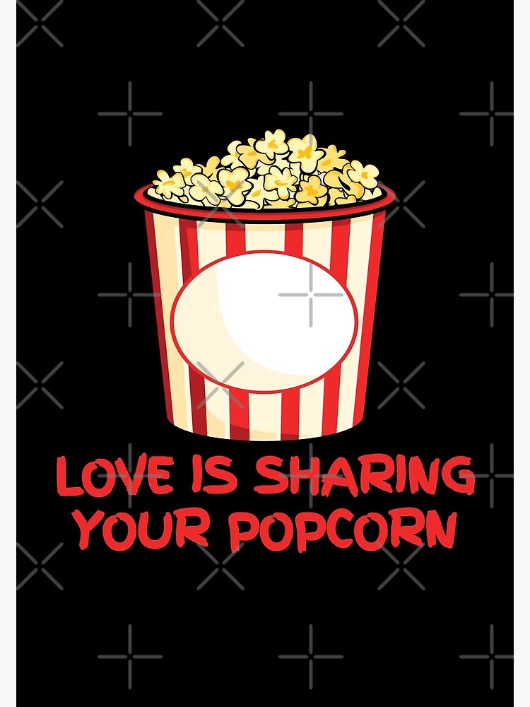 "Love is sharing your popcorn" Poster by Projekt51 | Redbubble