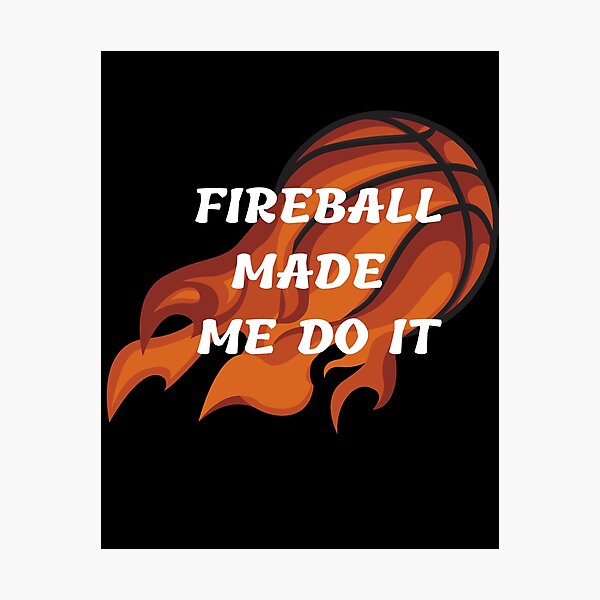 "Fireball hat mich dazu gebracht" Fotodruck von srm-creations | Redbubble