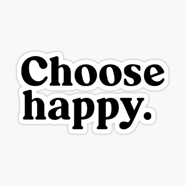 "Choose happy" Sticker by gredger | Redbubble