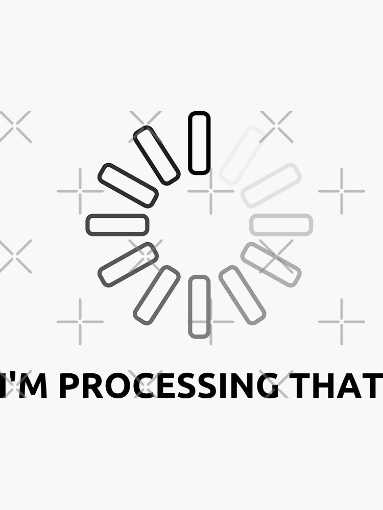 "im processing that loading icon ..." Sticker for Sale by buttamelal ...