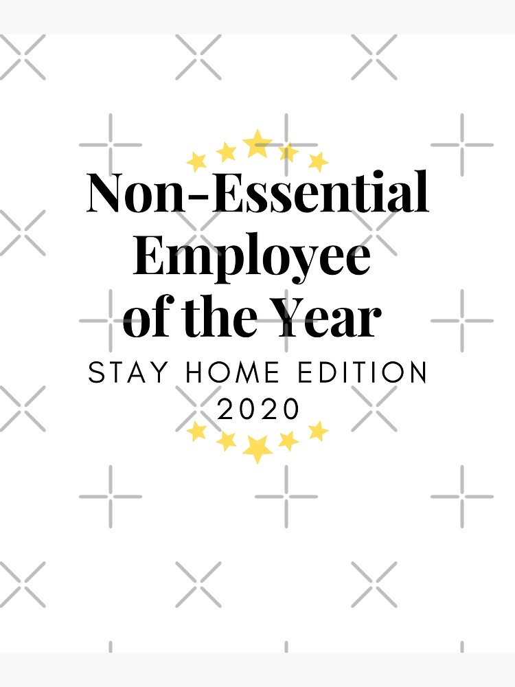 "Non Essential Employee of the Year Stay at Home Edition 2020" Poster ...