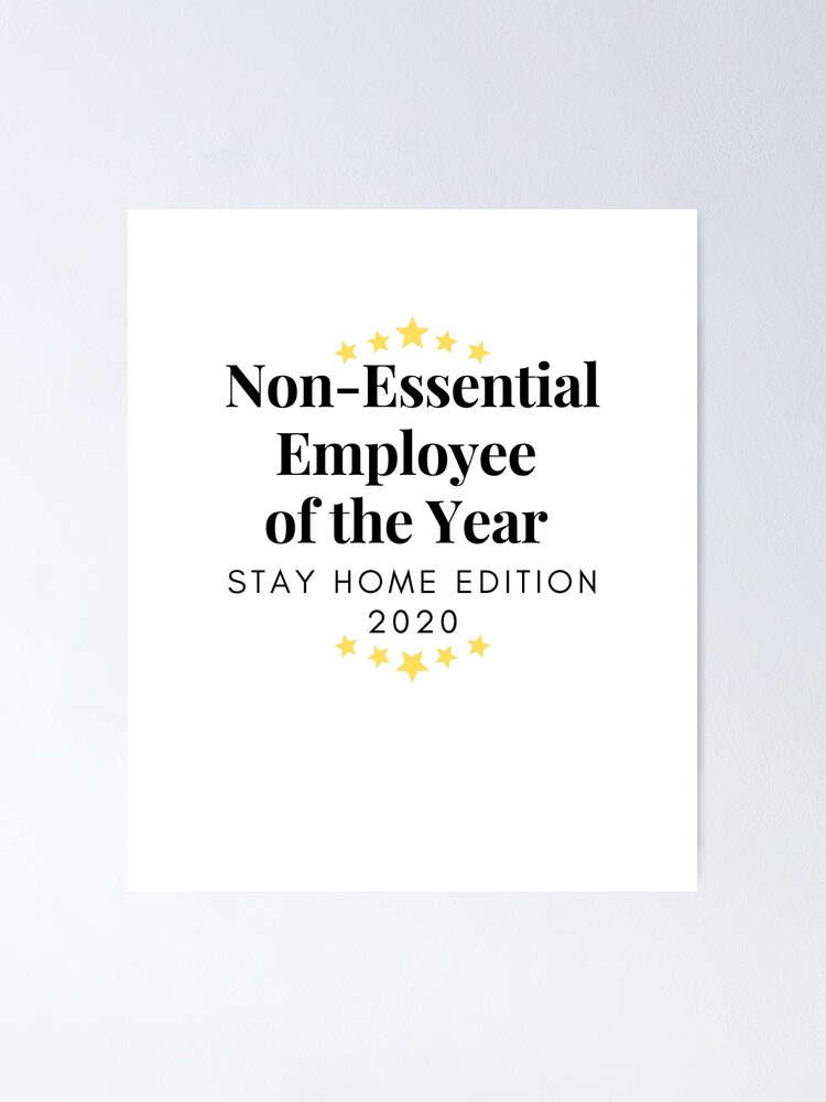 "Non Essential Employee of the Year Stay at Home Edition 2020" Poster ...