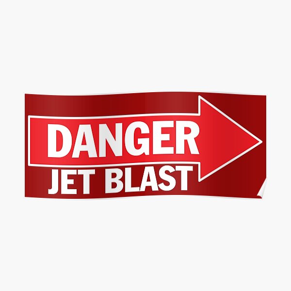 "DANGER JET BLAST" Poster by WOOFANG | Redbubble