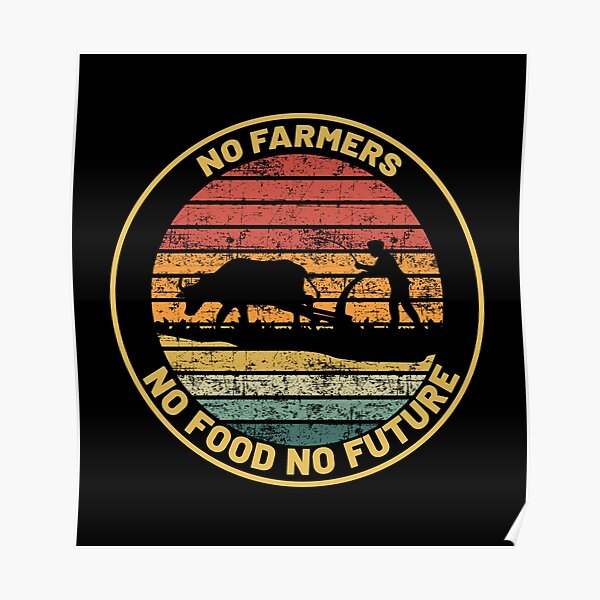 "NO FARMERS NO FOOD" Poster by Bedesigner | Redbubble