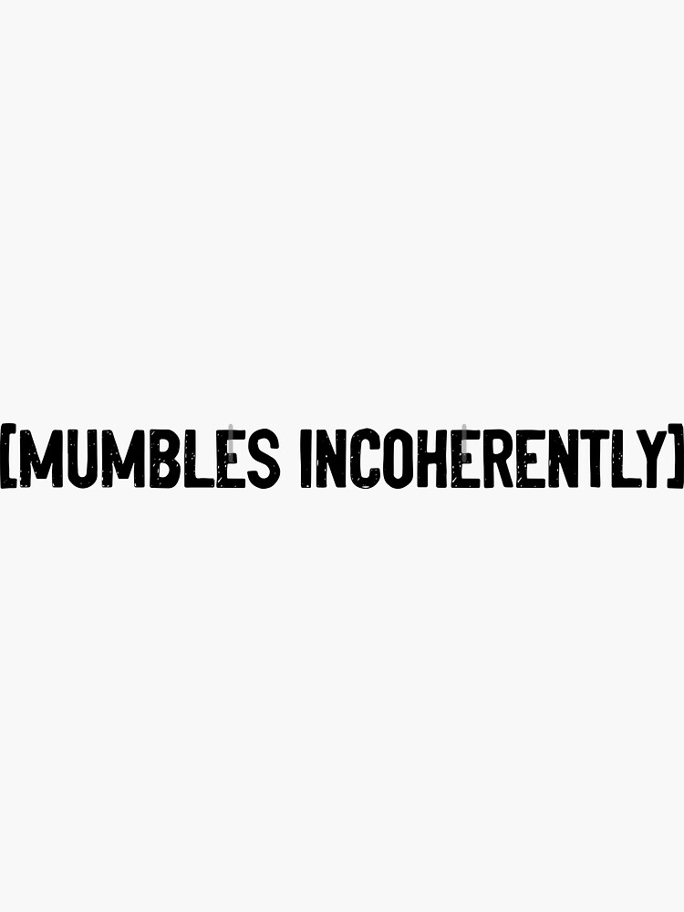 "Mumbles Incoherently Plandemic" Sticker for Sale by Soursoul99 | Redbubble