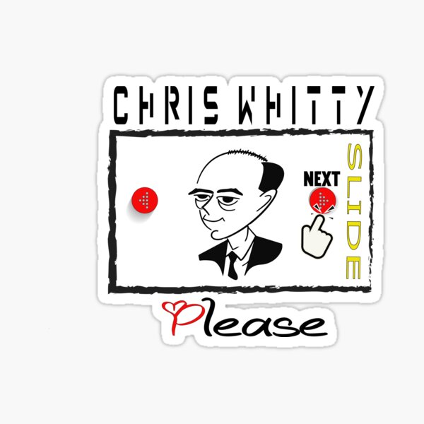 "Chris Whitty Fan Next Slide Please" Sticker for Sale by supercoool ...