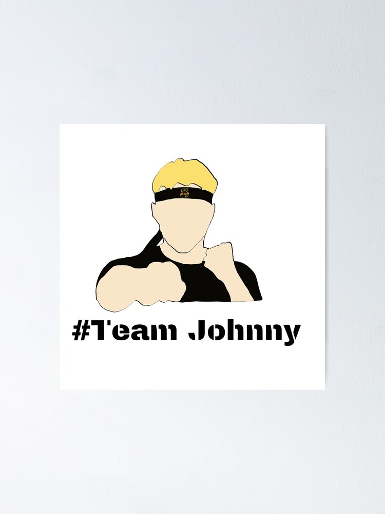 "team johnny lawrence" Poster by LannisterOnMars | Redbubble