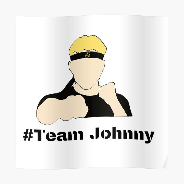 "team johnny lawrence" Poster by LannisterOnMars | Redbubble