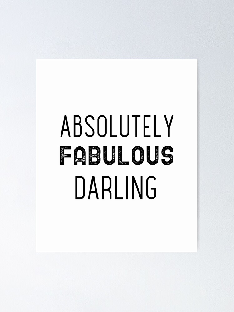 "Absolutely Fabulous Darling" Poster by SzilviaHDesign | Redbubble