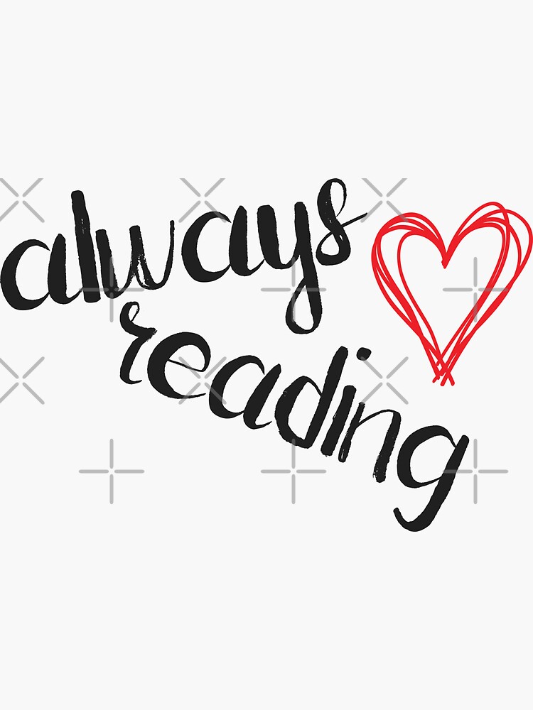 "Always Reading" Sticker by DanaAndTheBooks | Redbubble