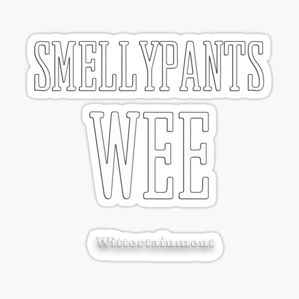"Smellypants Wee" Sticker for Sale by MrVPhotography | Redbubble