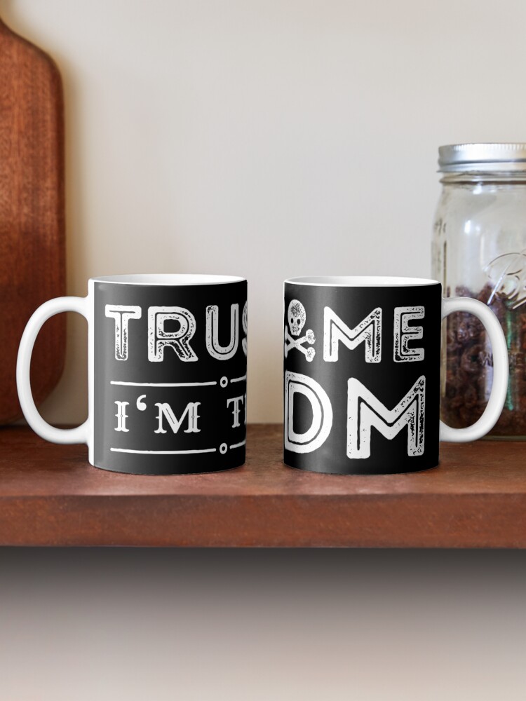 "Trust Me, I’m The DM" Mug by roguecrusade | Redbubble