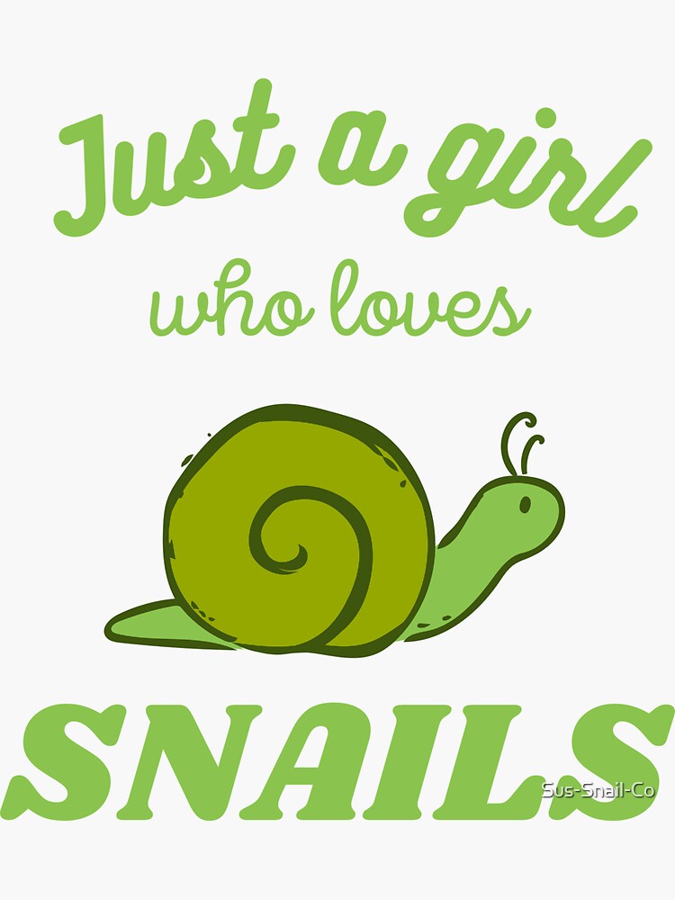 "Just a Girl Who Loves Snails" Sticker for Sale by Sus-Snail-Co | Redbubble