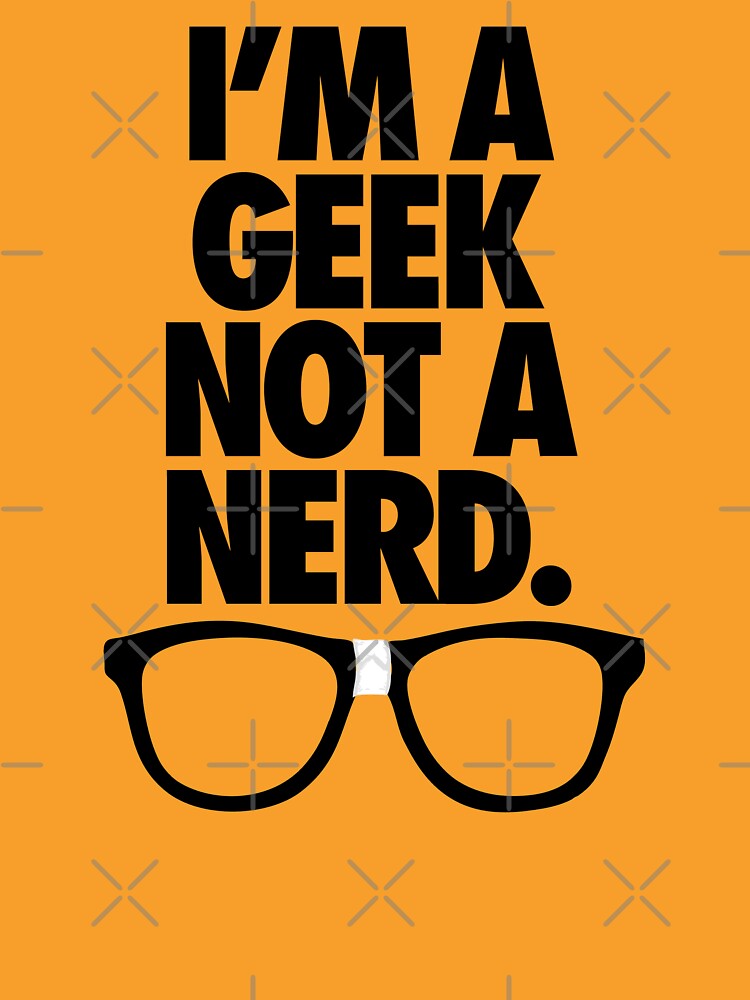 "I'M A GEEK NOT A NERD." T-shirt by cpinteractive | Redbubble