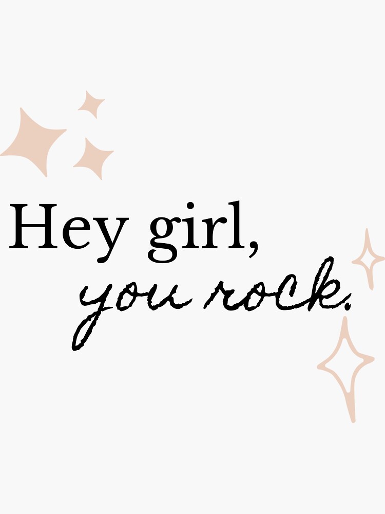 "Hey Girl, You Rock" Sticker by AlyssaHopkinson | Redbubble