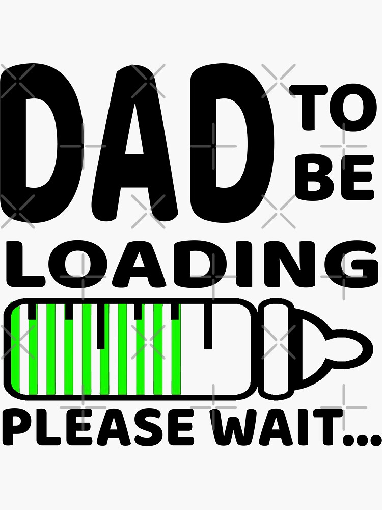 "Dad to be loading please wait" Sticker for Sale by PeDaNi | Redbubble