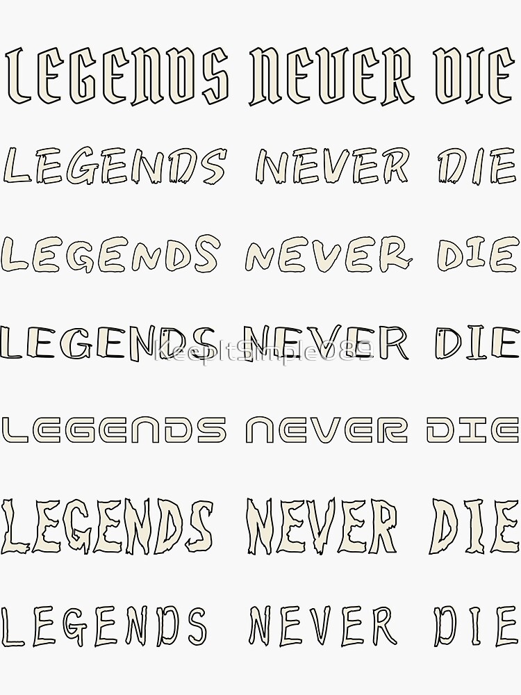 "Legends Never Die Motto" Sticker by KeepItSimple089 | Redbubble
