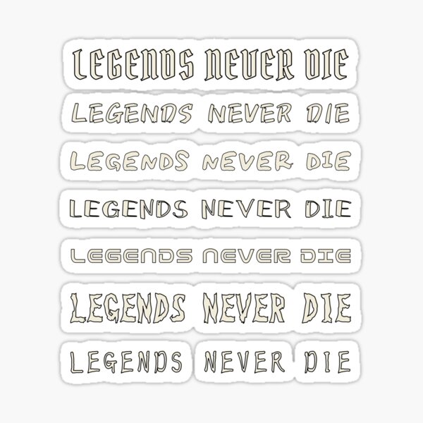 "Legends Never Die Motto" Sticker by KeepItSimple089 | Redbubble