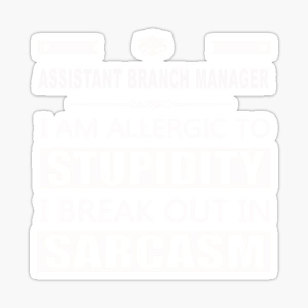 "SARCASM DESIGN FOR - ASSISTANT BRANCH MANAGER" Sticker for Sale by ...
