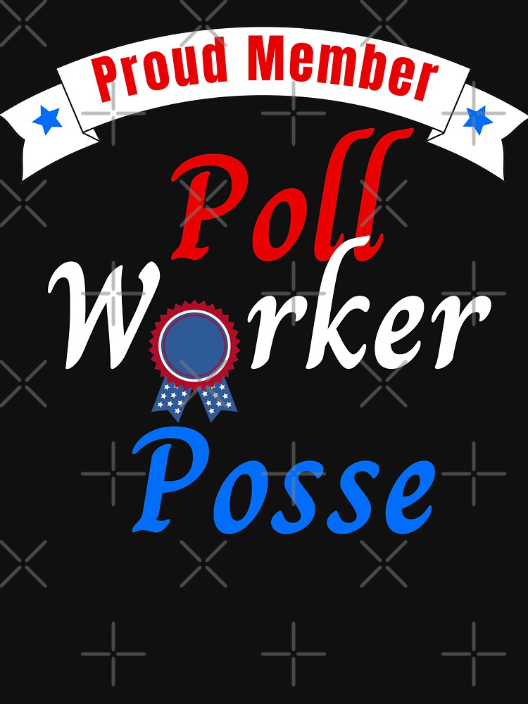 "Poll Workers, Proud Poll Worker Posse, sticker pack" T-shirt for Sale ...