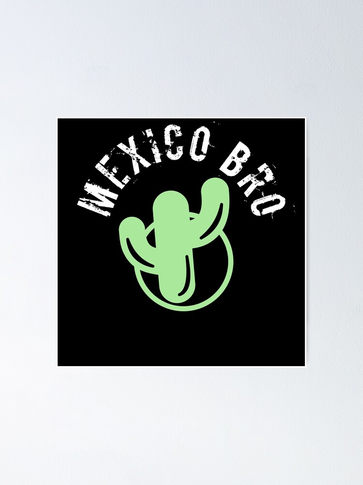 "Mexico Bro" Poster for Sale by phys | Redbubble