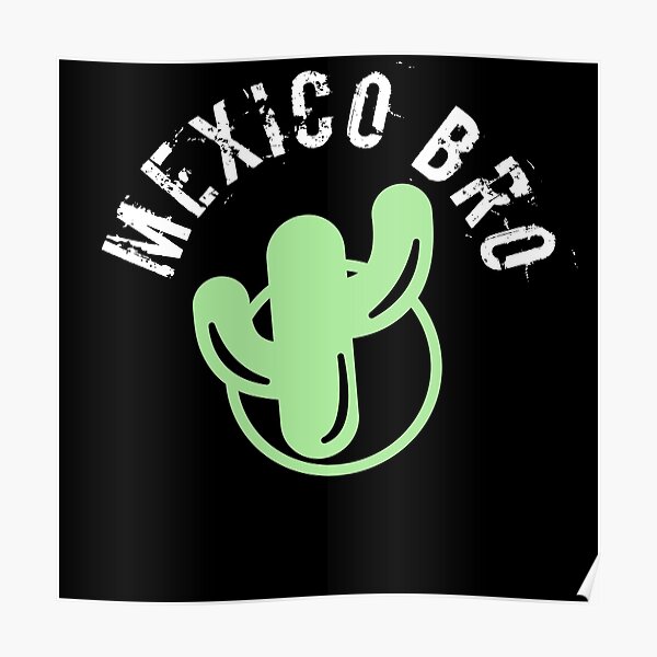 "Mexico Bro" Poster for Sale by phys | Redbubble