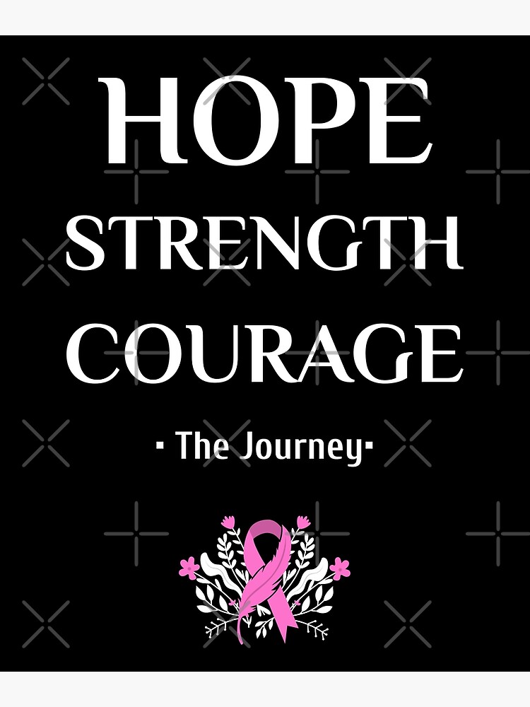 "Hope Strength Courage The Journey" Poster for Sale by InspireTheHeart ...