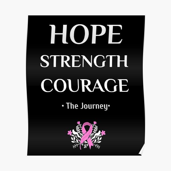 "Hope Strength Courage The Journey" Poster for Sale by InspireTheHeart ...