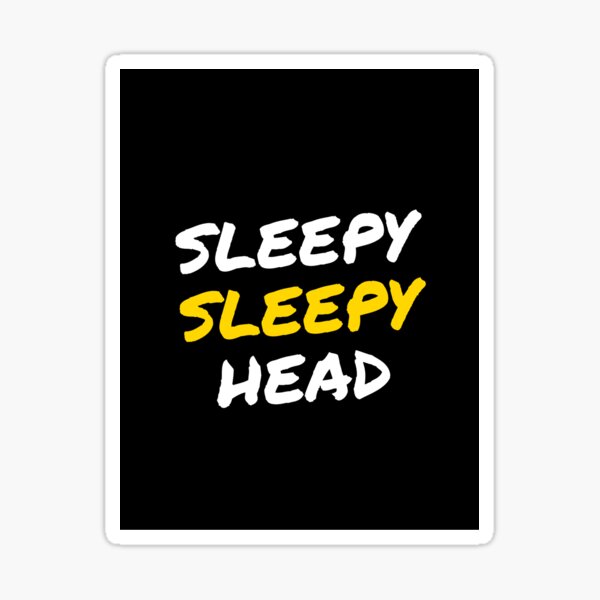 "Sleepy Sleepyhead" Sticker for Sale by vivaldii21 | Redbubble