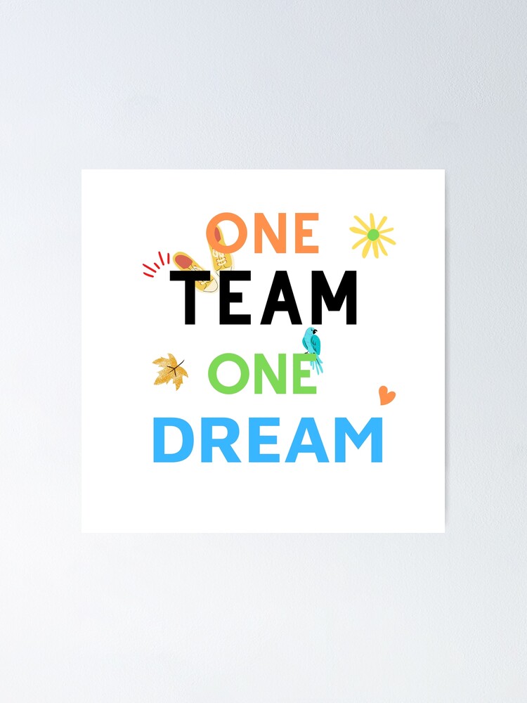 "Motivation: One team one dream" Poster for Sale by Minie-ScrawlArt ...