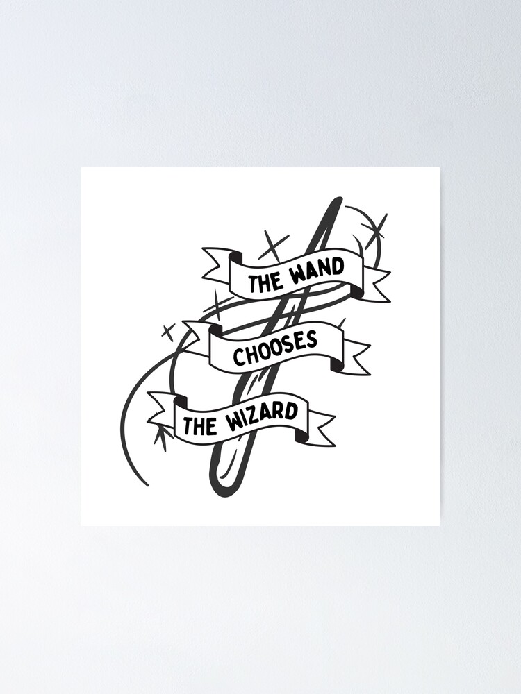 "The Wand Chooses The Wizard" Poster by inspiredtiger | Redbubble