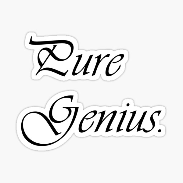 "Pure Genius!" Sticker for Sale by VRSassyArts | Redbubble